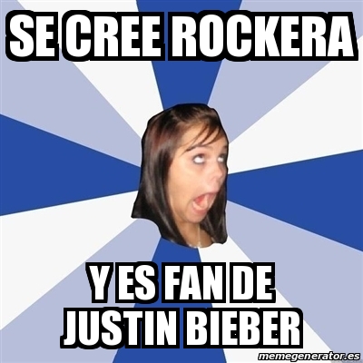 Meme Annoying Facebook Girl - Se cree rockera Y es fan de Justin bieber ...