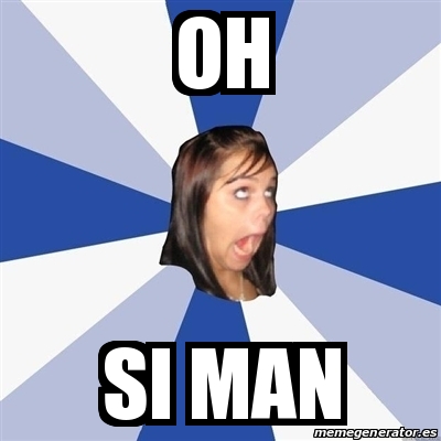 Meme Annoying Facebook Girl - oh si man - 23187124