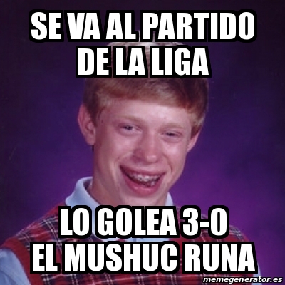 Meme Bad Luck Brian - Se va al partido de la liga Lo golea 3-0 el ...