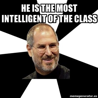 Meme Steve Jobs - he is the most intelligent of the class - 23193534