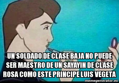 Meme Personalizado - un soldado de clase baja no puede ser maestro de ...