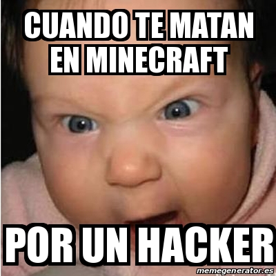 Meme Bebe furioso - cuando te matan en minecraft por un hacker - 23026232
