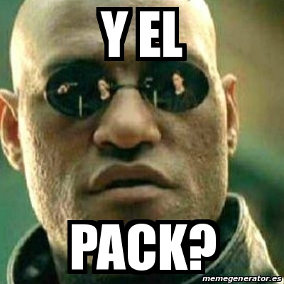Meme What If I Told You - y el pack? - 23207426