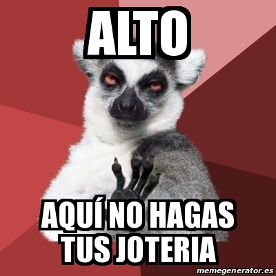 Meme Chill Out Lemur - alto aquÃ­ no hagas tus joteria - 23220437