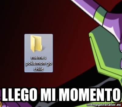 Meme Personalizado - LLego mi mOMENTO - 23228976