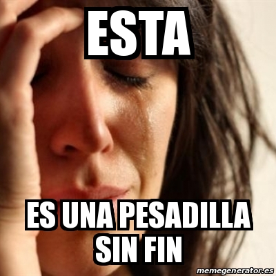 Meme Problems - esta es una pesadilla sin fin - 23233973