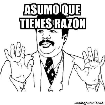 Meme Ay Si - Asumo que tienes razon - 23236338