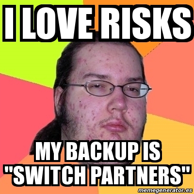 Meme Friki - I love risks My backup is "switch partners" - 23248926
