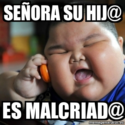 Meme fat chinese kid - SeÃ±ora su hij@ es malcriad@ - 23258325