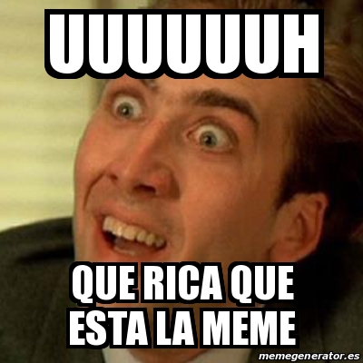 Meme No me digas - Uuuuuuh Que rica que esta la meme - 23284275