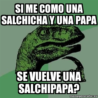 Meme Filosoraptor - si me como una salchicha y una papa se vuelve una ...
