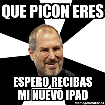 Meme Steve Jobs - que picon eres Espero recibas mi nuevo ipad - 23294761