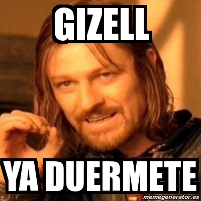 Meme Boromir - Gizell Ya duermete - 23038907