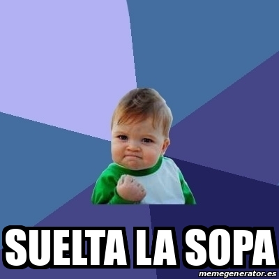 Meme Bebe Exitoso - Suelta la sopa - 23304859