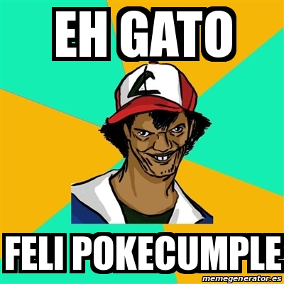Meme Ash Pedreiro - Eh gato feli pokecumple - 23306311