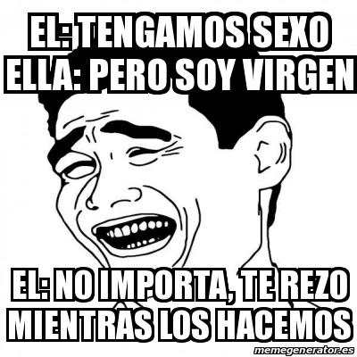 Meme Yao Ming 2 - el: tengamos sexo ella: pero soy virgen el: no ...