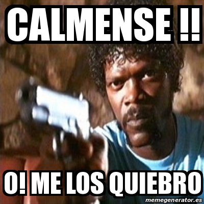 Meme Pulp Fiction - calmense !! o! me los quiebro - 23332363