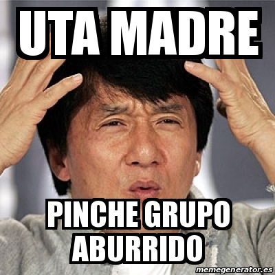 Meme Jackie Chan - uta madre pinche grupo aburrido - 23334050