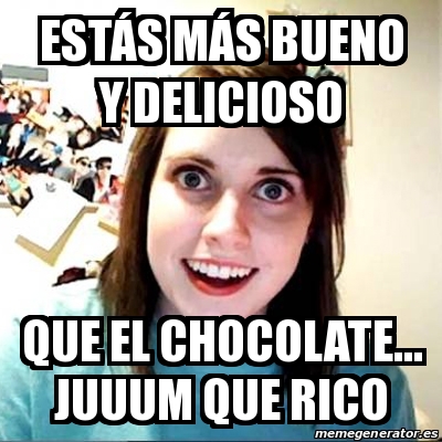 Meme Overly Attached Girlfriend - EstÃ¡s mÃ¡s bueno y delicioso Que el ...