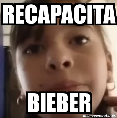 Meme Personalizado - Recapacita bieber - 23352675