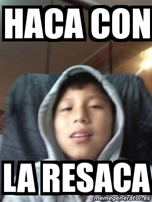 Meme Personalizado - haca con la resaca - 23379123