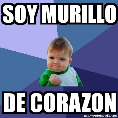 Meme Bebe Exitoso - Soy Murillo De corazon - 23396490