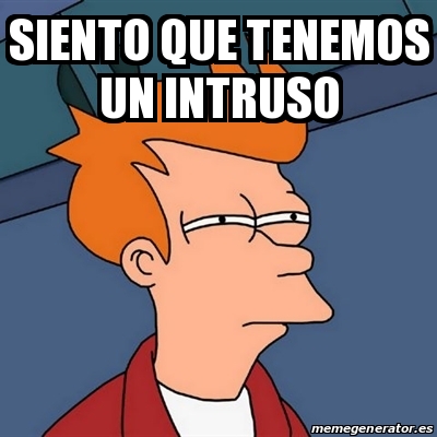 Meme Futurama Fry - Siento que tenemos un intruso - 23043384
