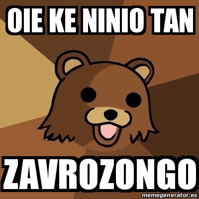 Meme Pedobear - oie ke ninio tan zavrozongo - 23048053