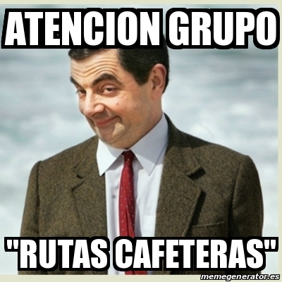 Meme Mr Bean - ATENCION GRUPO "RUTAS CAFETERAS" - 23049356