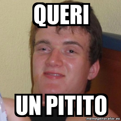 Meme Stoner Stanley - Queri Un pitito - 23405802