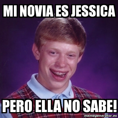 Meme Bad Luck Brian - Mi novia es jessica Pero ella no sabe! - 23410385