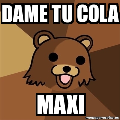 Meme Pedobear - Dame tu cola Maxi - 23432557