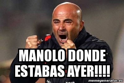 Meme Personalizado - MANOLO DONDE ESTABAS AYER!!!! - 23434776