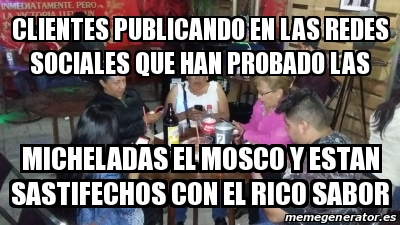Meme Personalizado - clientes publicando en las redes sociales que han ...
