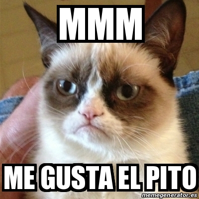 Meme Grumpy Cat - Mmm me gusta el pito - 23438635
