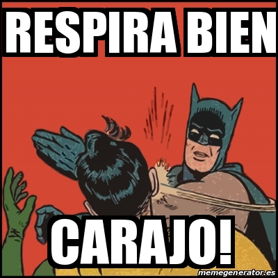 Meme Batman slaps Robin - respira bien carajo! - 23443305