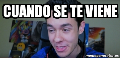 Meme Personalizado - cuando se te viene - 23450885