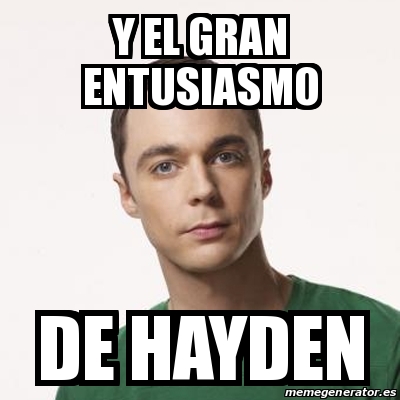 Meme Sheldon Cooper - y el gran entusiasmo de hayden - 23467384