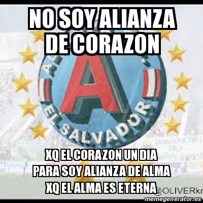 Meme Personalizado - No soy alianza de corazon Xq el corazon un dia ...