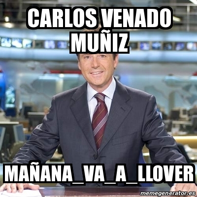 Meme Matias Prats - Carlos venado muÃ±iz MaÃ±ana_va_a_llover - 23468646