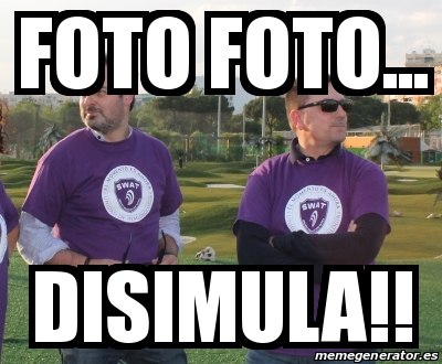 Meme Personalizado - Foto foto... Disimula!! - 23469632