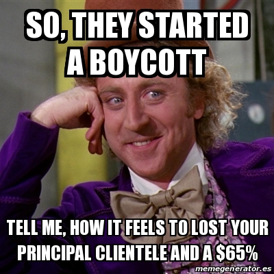 Meme Willy Wonka - So, they started a boycott Tell me, how it feels to ...