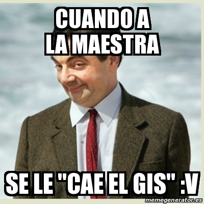 Meme Mr Bean - CUANDO A LA MAESTRA SE LE "CAE EL GIS" :V - 23053740