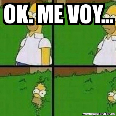 Meme Personalizado - OK. ME VOY... - 23502526