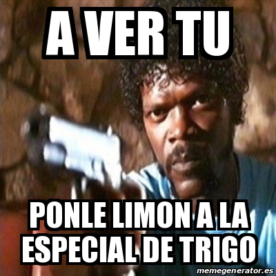 Meme Pulp Fiction - A VER TU PONLE LIMON A LA ESPECIAL DE TRIGO - 23503146