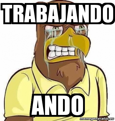 Meme Personalizado - Trabajando Ando - 23520860