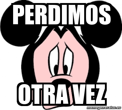Meme Personalizado - perdimos otra vez - 23532875
