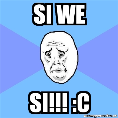 Meme Okay Guy - si we si!!! :c - 23544314