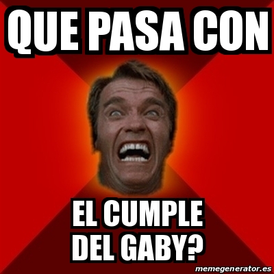 Meme Arnold - Que pasa con El cumple del gaby? - 23580400