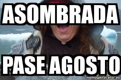 Meme Personalizado - asombrada pase agosto - 23580490